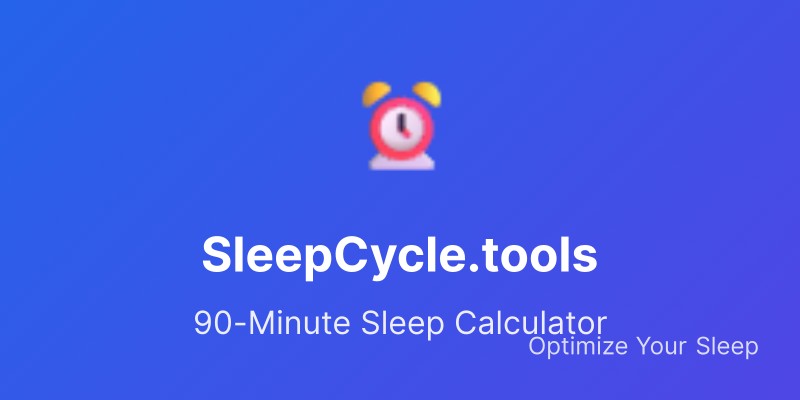 Sleep Cycle Calculator: Optimize Bedtimes Using 90-Minute Cycles | SleepCycle.tools